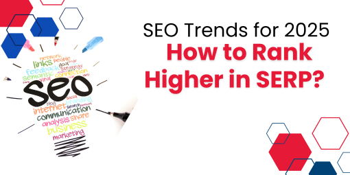 How to Rank Higher in SERP: SEO Trends for 2025